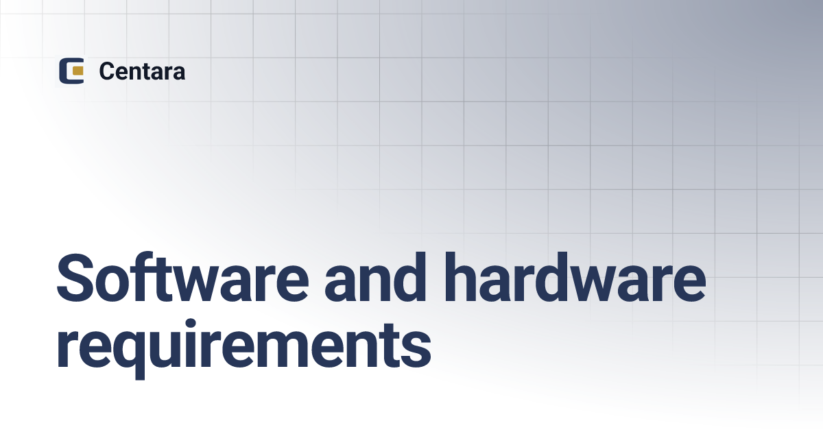 Software and hardware requirements | Centara